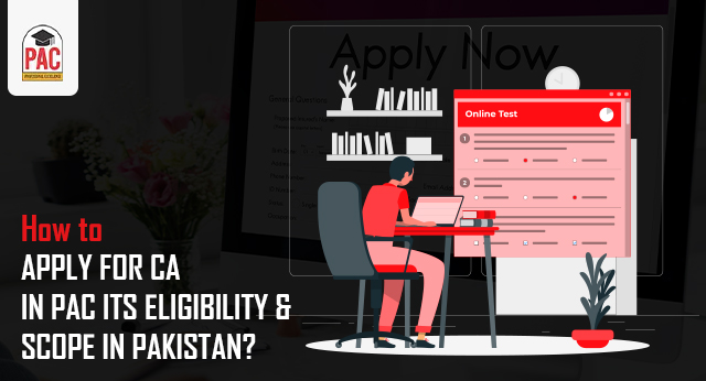 Step-by-Step Guide to Apply for CA in PAC Pakistan
