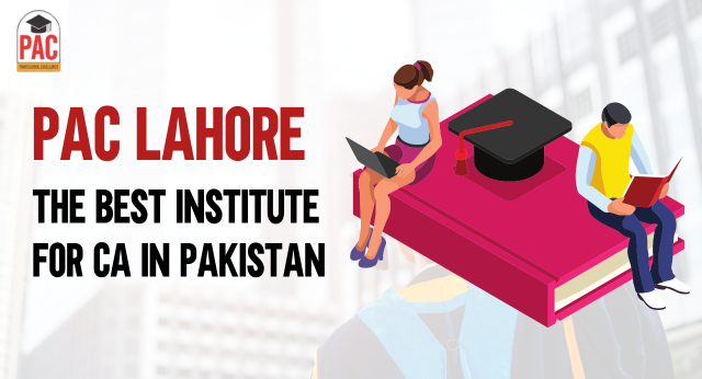 Leading CA Institute in Pakistan|PAC Lahore