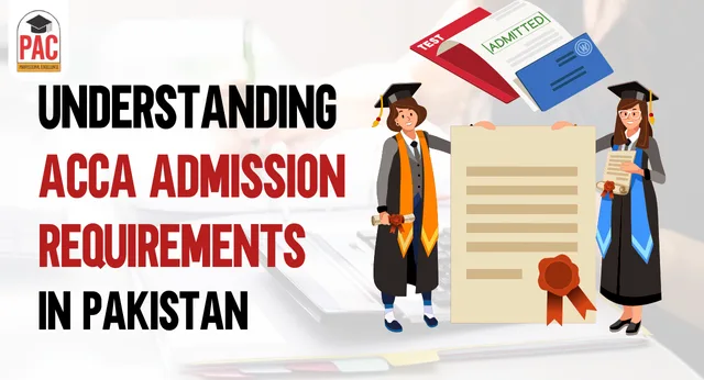 Essential ACCA Admission Requirements in Pakistan